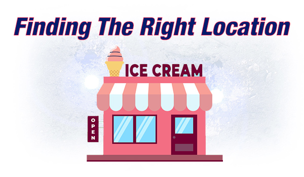 Finding The Right Location For Your Ice Cream Shop